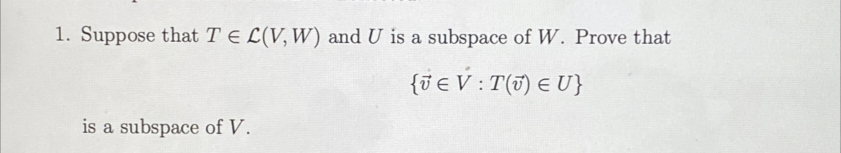 Solved Suppose that TinL(V,W) ﻿and U ﻿is a subspace of W. | Chegg.com