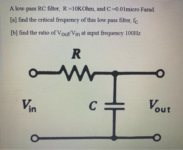 Solved A low-pass RC filter, R=10KOhm, and C=0.01micro | Chegg.com