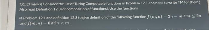 Solved Q1: (3 marks) Consider the list of Turing Computable | Chegg.com