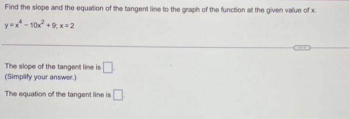 Solved Find the slope and the equation of the tangent line | Chegg.com