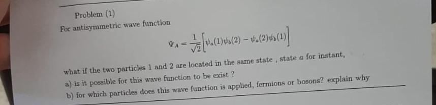Solved Problem (1) For antisymmetric wave function | Chegg.com