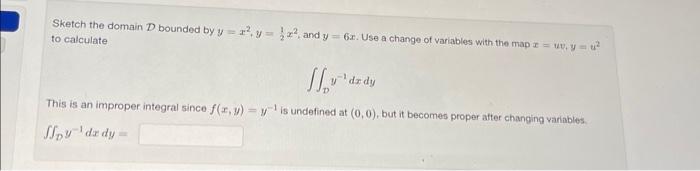 Solved Sketch the domain D bounded by y=x2,y=21x2, and y=6x. | Chegg.com
