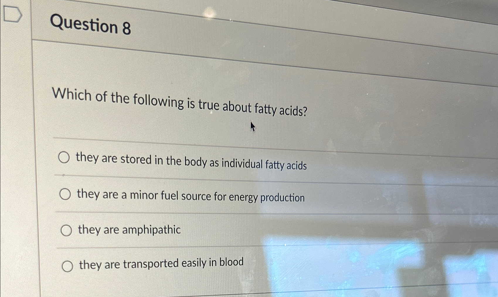 Solved Question 8Which of the following is true about fatty | Chegg.com