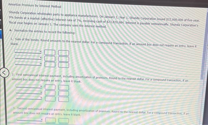 Solved Amortize Premium by Interest Method Shunda | Chegg.com