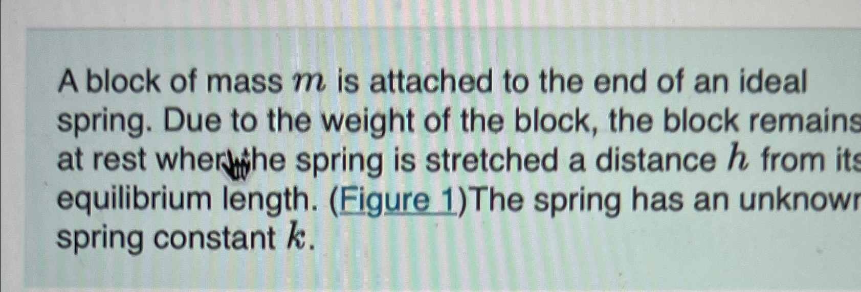 Solved A block of mass m ﻿is attached to the end of an ideal | Chegg.com