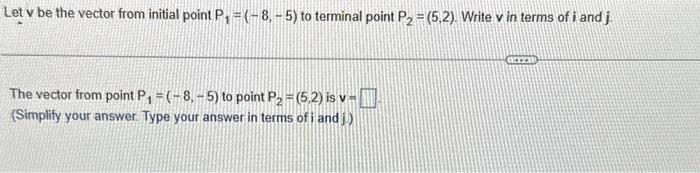 Solved Let v be the vector from initial point P1=(−8,−5) to | Chegg.com