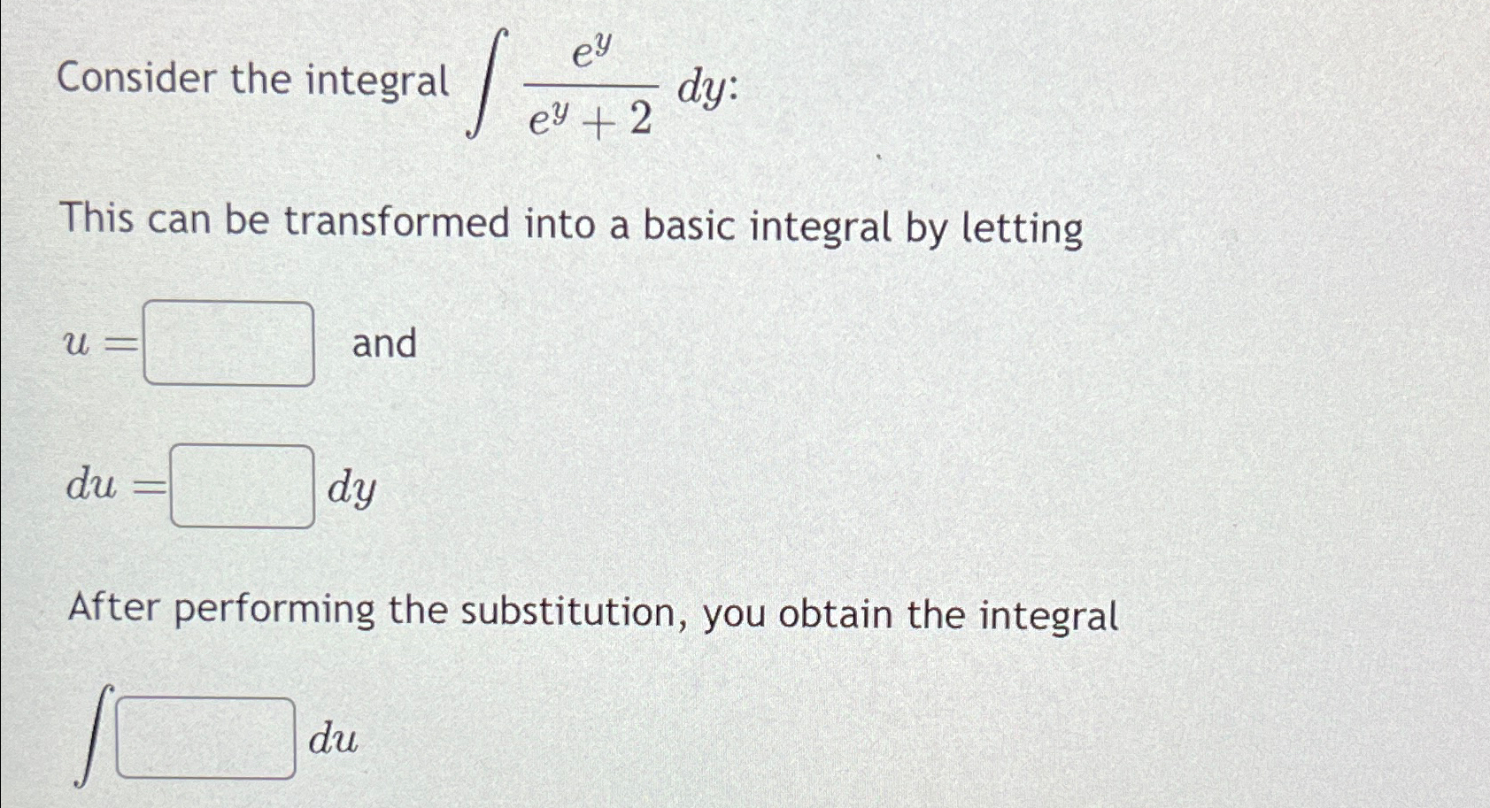 Solved Consider the integral ∫﻿﻿eyey+2dy ﻿:This can be | Chegg.com