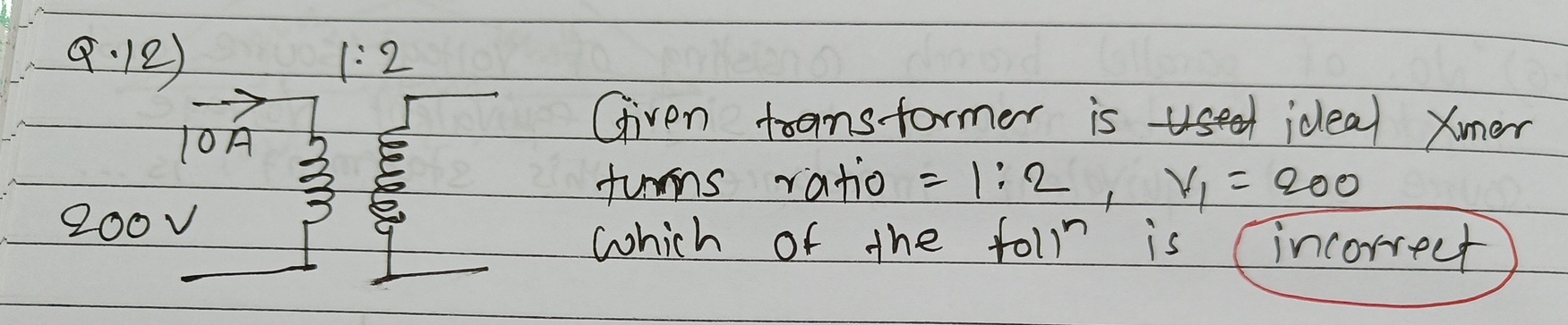 Solved Given transtormer is ideal Xmer turns ratio | Chegg.com