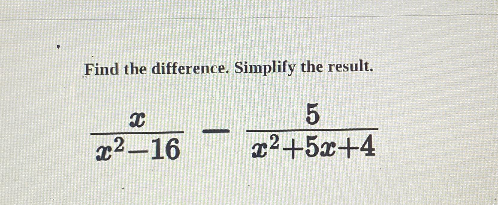 Solved Find the difference. Simplify the | Chegg.com