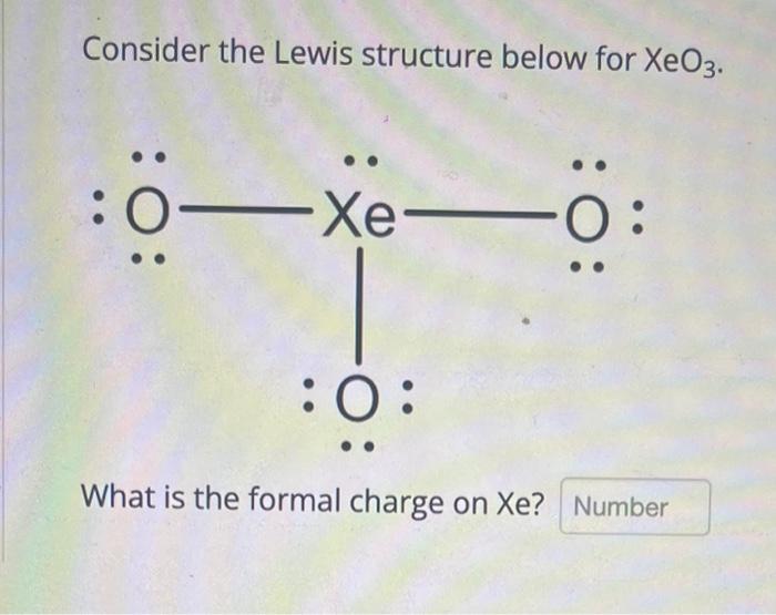 Solved Consider the Lewis structure below for XeO3. What is | Chegg.com