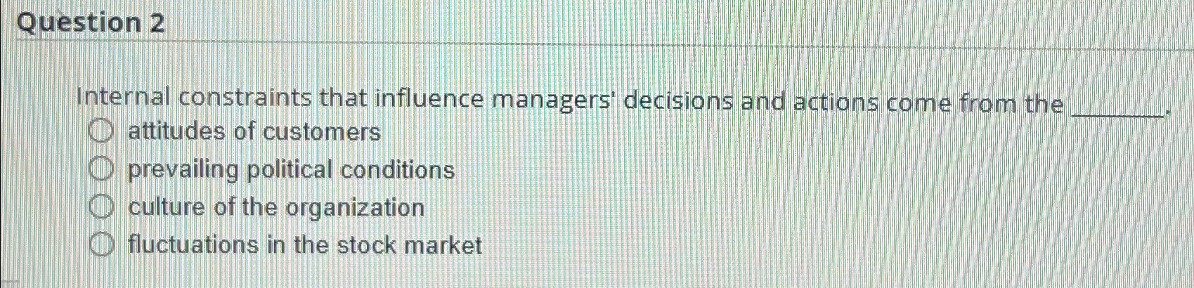 Solved Question 2Internal constraints that influence | Chegg.com