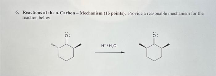 Solved 6. Reactions at the α Carbon - Mechanism (15 points). | Chegg.com