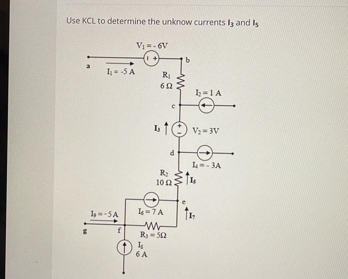 Solved Use KCL to determine the unknow currents I3 and I5 | Chegg.com
