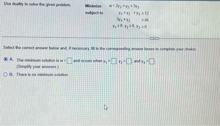 Solved Use duality to solve the given problem. Minimize | Chegg.com