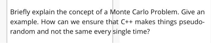 Solved Briefly explain the concept of a Monte Carlo Problem. | Chegg.com