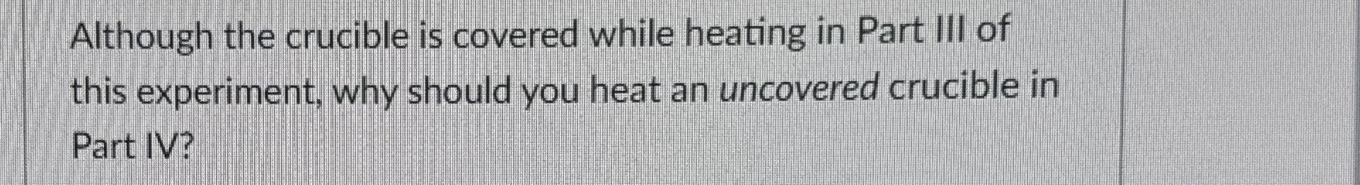 Solved Although the crucible is covered while heating in | Chegg.com