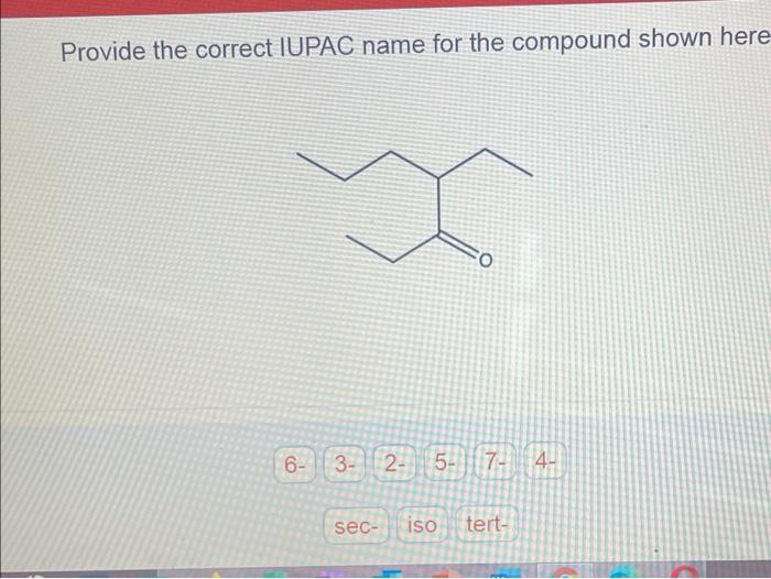 Solved Provide the correct IUPAC name for the compound shown | Chegg.com