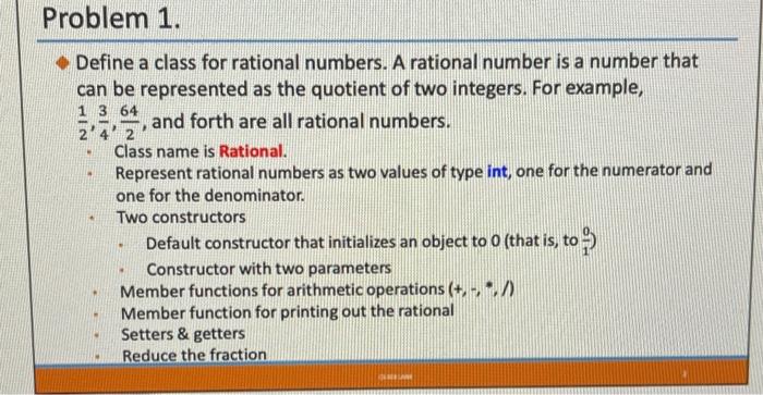 Solved Define a class for rational numbers. A rational | Chegg.com