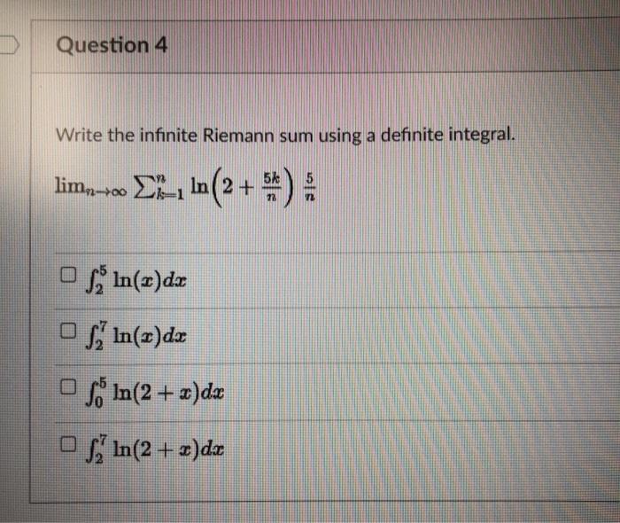 Solved Question 4 Write the infinite Riemann sum using a | Chegg.com