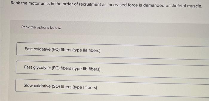 Solved Rank the motor units in the order of recruitment as | Chegg.com
