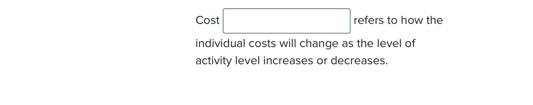 Solved Cost refers to how the individual costs will change | Chegg.com