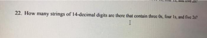 Solved ***, V251 22. How many strings of 14-decimal digits | Chegg.com