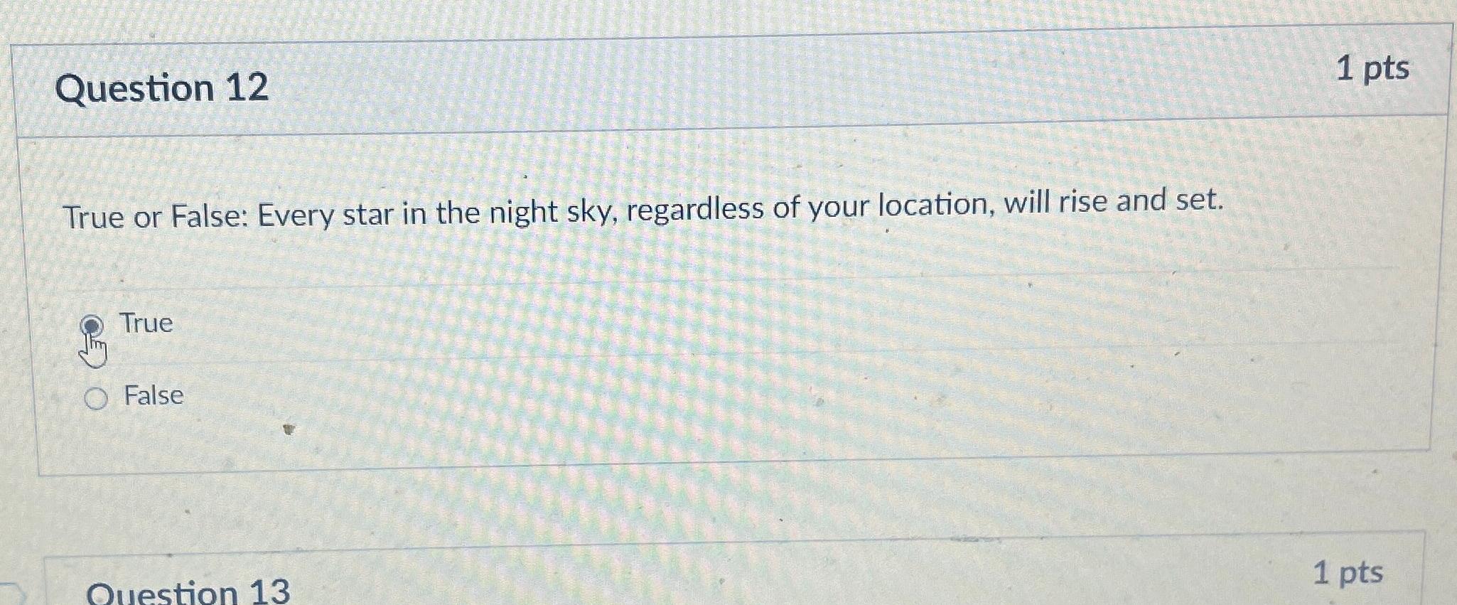 Solved Question 121 ﻿ptsTrue or False: Every star in the | Chegg.com