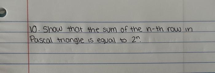 Solved 10. Show that the sum of the n-th row in Pascal | Chegg.com