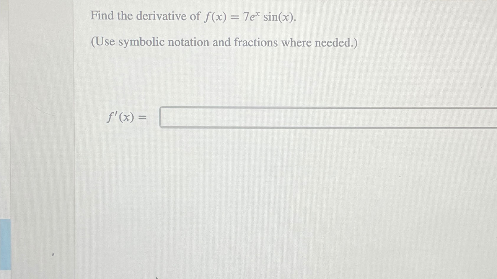 Solved Find the derivative of f(x)=7exsin(x).(Use symbolic | Chegg.com