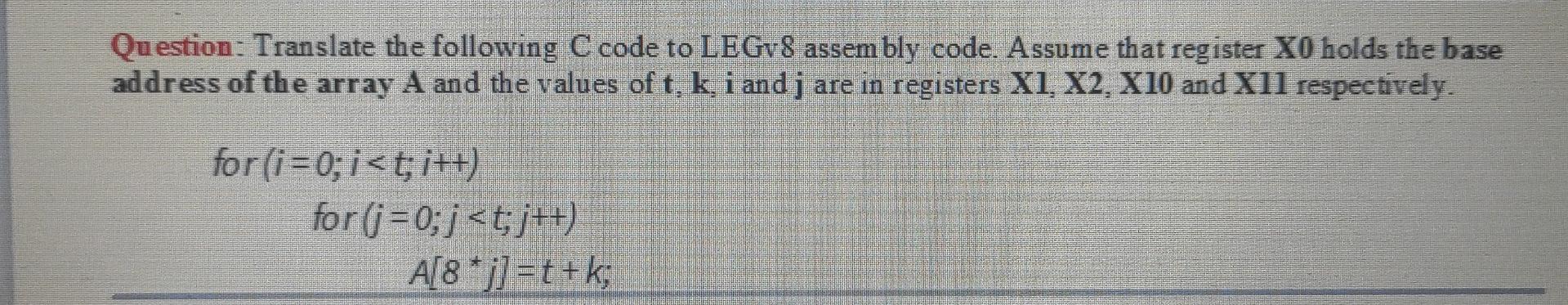 Solved Question: Translate the following C code to LEGv8 | Chegg.com