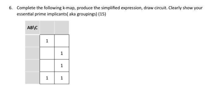 Solved 6. Complete the following k-map, produce the | Chegg.com