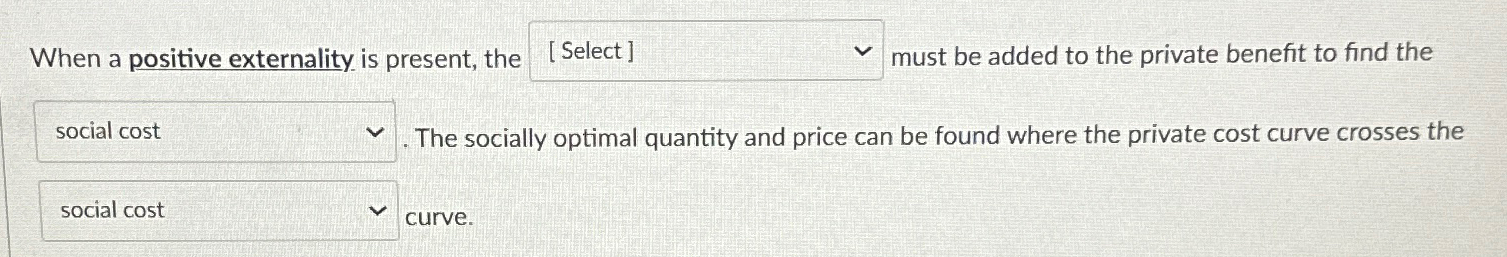 Solved When a positive externality is present, the nust be | Chegg.com