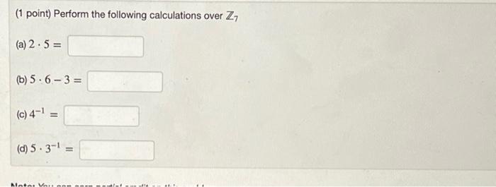 Solved (1 point) Perform the following calculations over Z7 | Chegg.com
