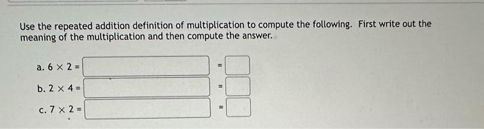Solved Use the repeated addition definition of | Chegg.com