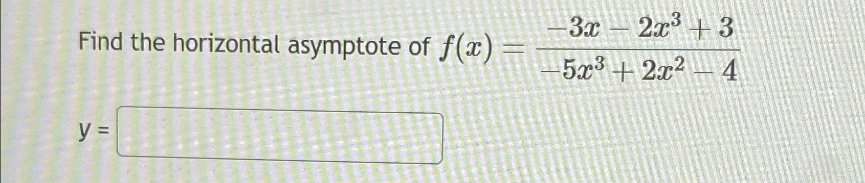Solved Find the horizontal asymptote of | Chegg.com
