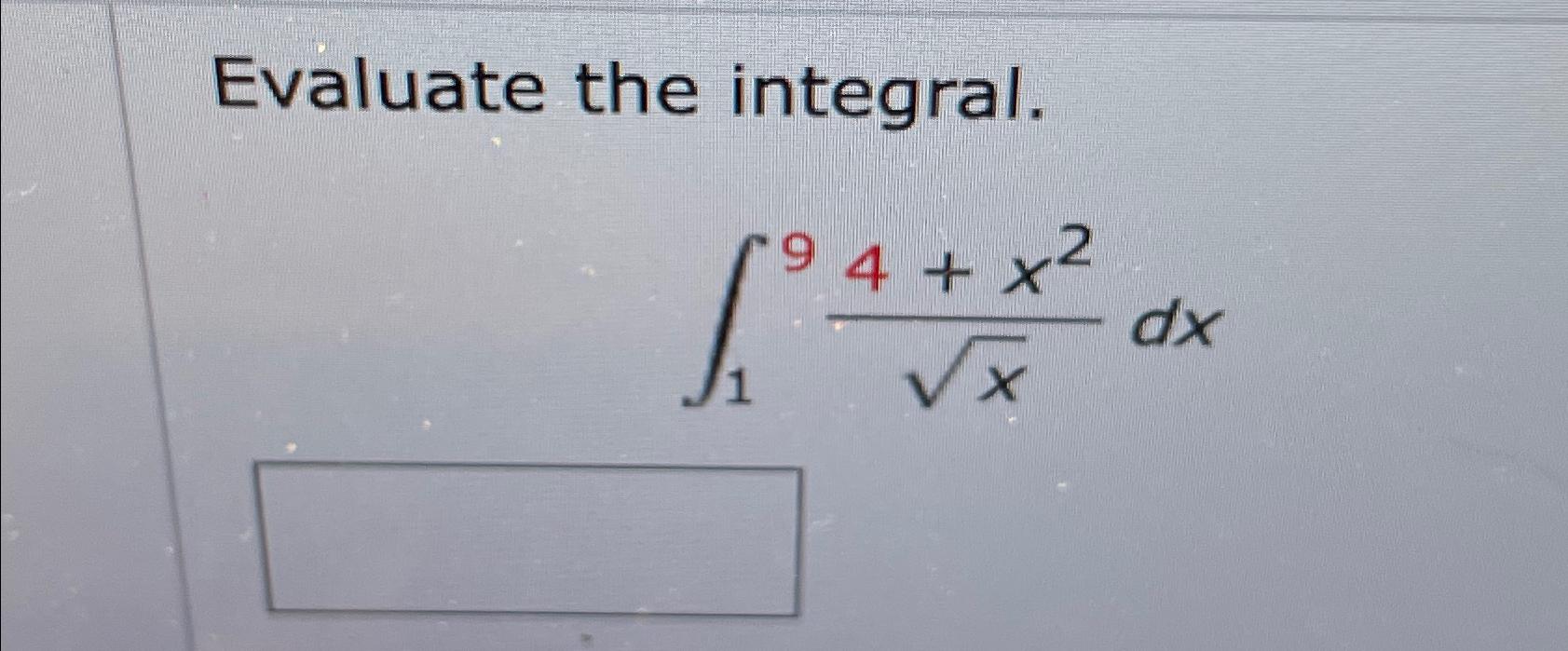 Solved Evaluate the integral.∫194+x2x2dx | Chegg.com