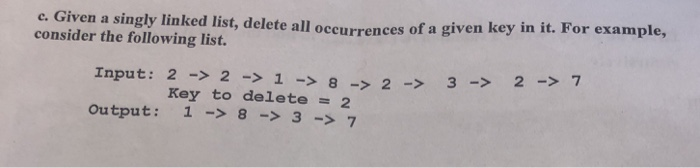 Solved c. Given a singly linked list, delete all occurrences | Chegg.com