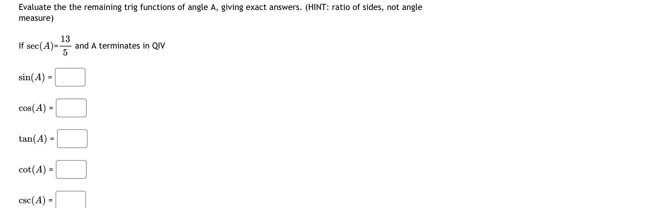 Solved Evaluate the the remaining trig functions of angle A, | Chegg.com