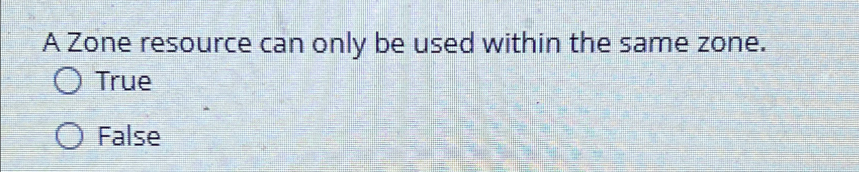 Solved A Zone resource can only be used within the same | Chegg.com