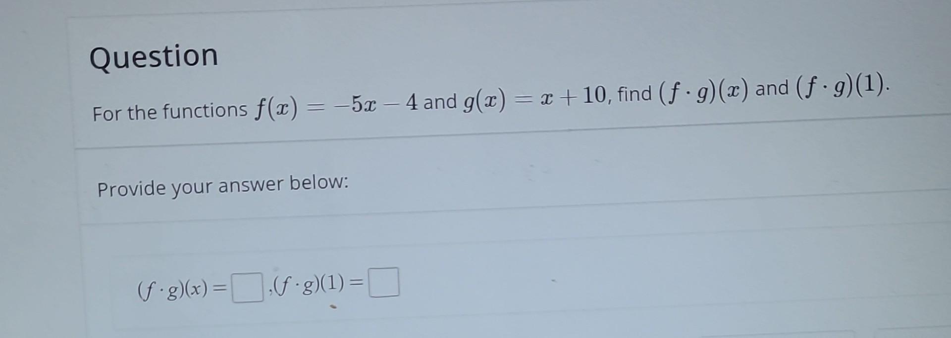 Solved For the functions f(x)=−5x−4 and g(x)=x+10, find | Chegg.com