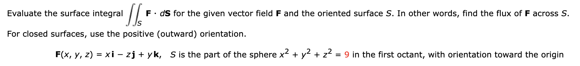 [Solved]: Evaluate the surface integral _(S)F*dS for the gi