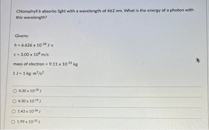 Solved Chlorophyll b absorbs light with a wavelength of 462 | Chegg.com
