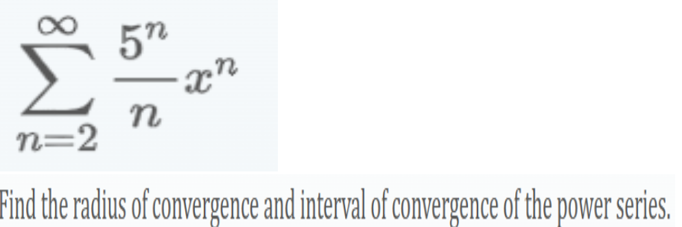 Solved Find the radius of convergence and interval of | Chegg.com