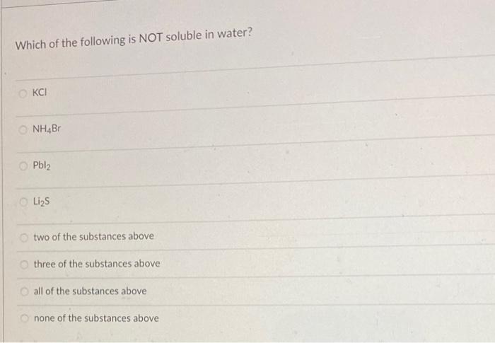Which of the following is NOT soluble in water? KCl | Chegg.com