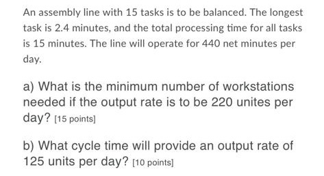 Solved An assembly line with 15 tasks is to be balanced. The | Chegg.com