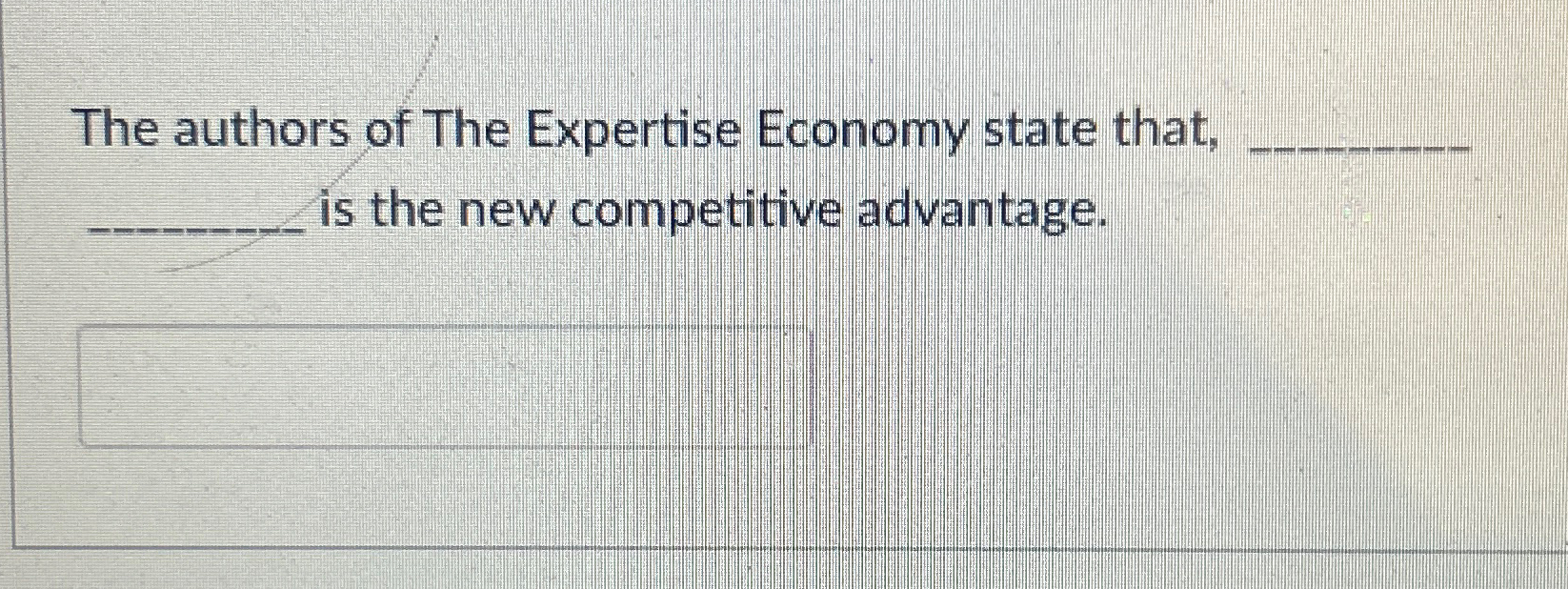 Solved The authors of The Expertise Economy state that, is | Chegg.com