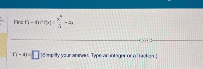 Solved Find f′(−4) if f(x)=5x4−4x f′(−4)= (Simplify your | Chegg.com