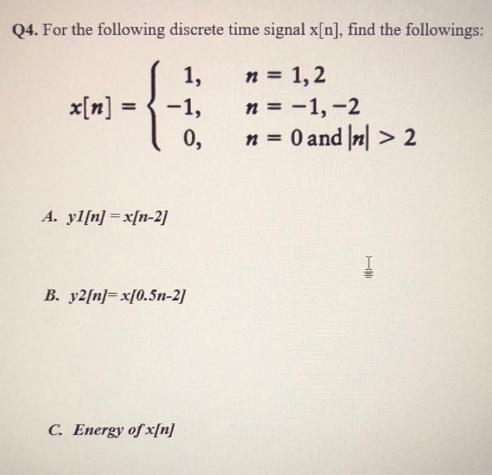 Solved Q4. For the following discrete time signal x[n], find | Chegg.com