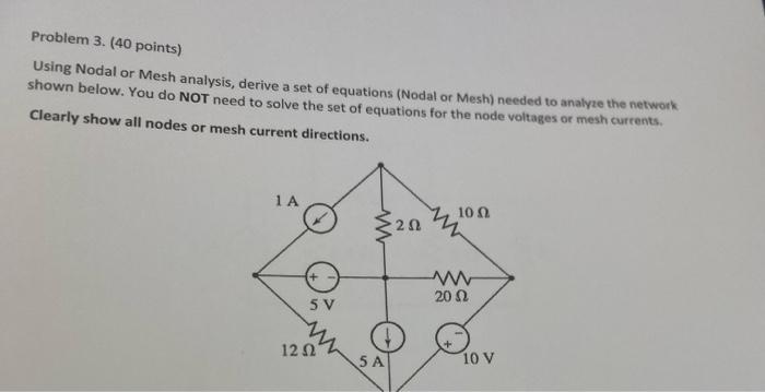 Solved Problem 3. ( 40 points) Using Nodal or Mesh analysis, | Chegg.com