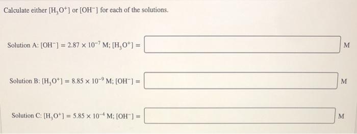 Solved Calculate either [H,O+] or [OH-] for each of the | Chegg.com